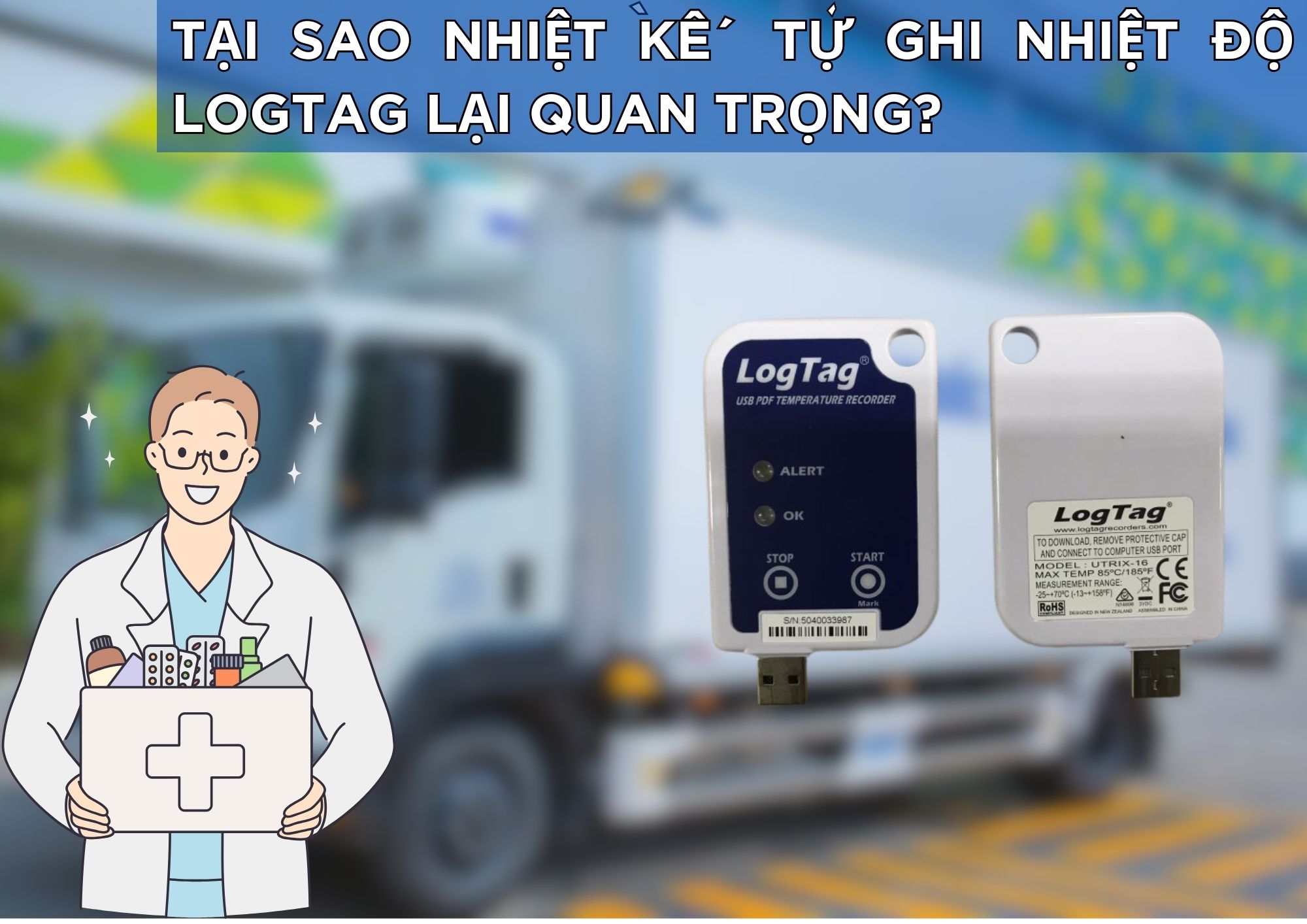 Tại Sao Nhiệt Kế Tự Ghi Nhiệt Độ LogTag UTRIX-16 Lại Quan Trọng?
